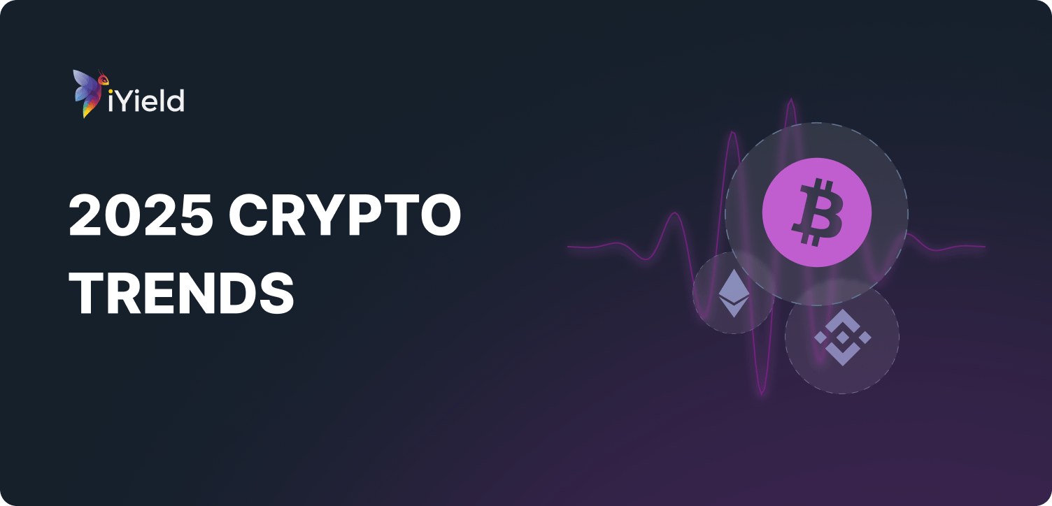 5 big crypto trends for 2025 - iYield